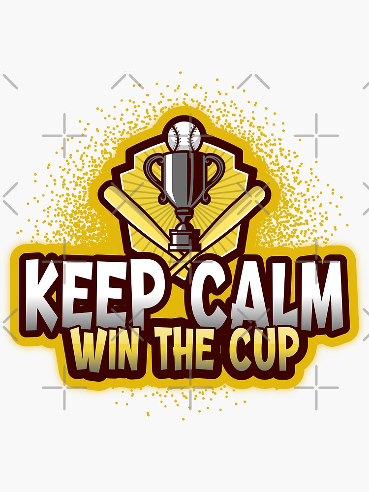 "Keep Calm And Win The Cup - Funny Quote" Sticker for Sale by PepaPrint ...