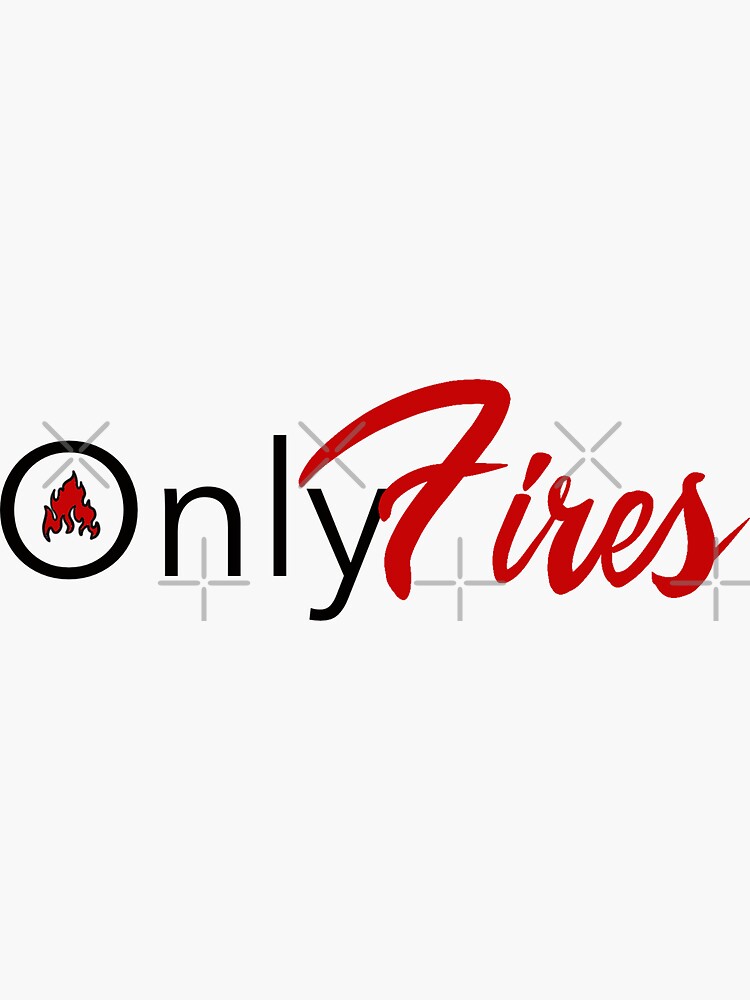 "Only Fires" Sticker for Sale by Kamkel10 | Redbubble