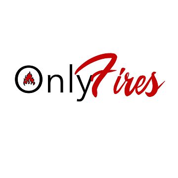 "Only Fires" Sticker for Sale by Kamkel10 | Redbubble