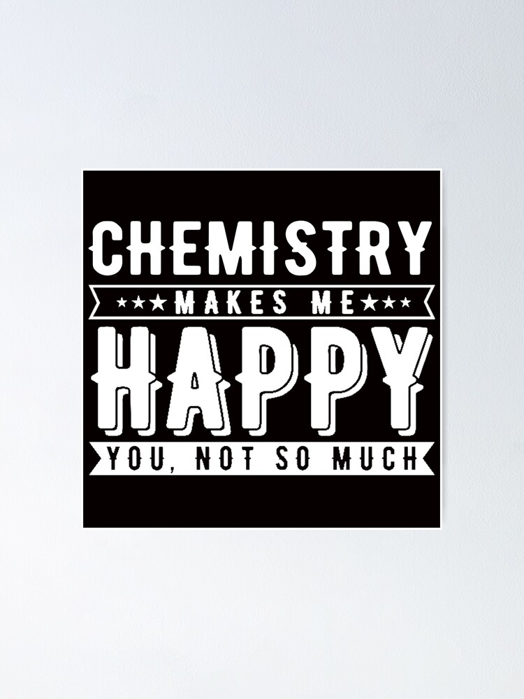 "Chemistry Makes Me Happy, Chemistry Quote, Funny Chemistry, Lab Quote ...