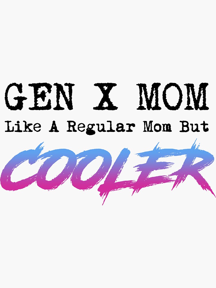 "Gen X Mom" Sticker for Sale by CroyleC | Redbubble