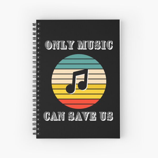 "Only Music Can Save Us" Spiral Notebook by fabrice1987 | Redbubble