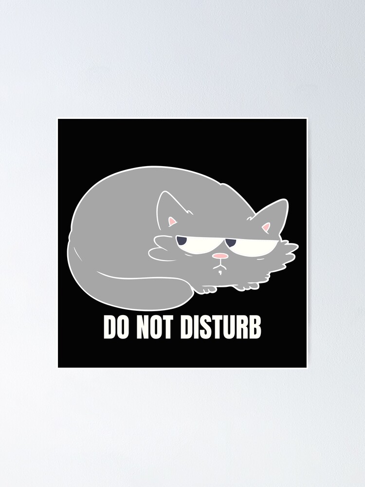"Upset cat, grumpy cat with Do Not Disturb." Poster for Sale by ...