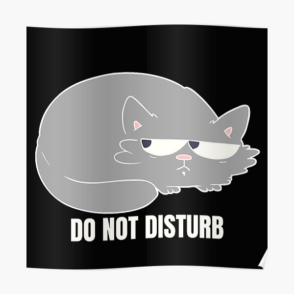 "Upset cat, grumpy cat with Do Not Disturb." Poster for Sale by ...