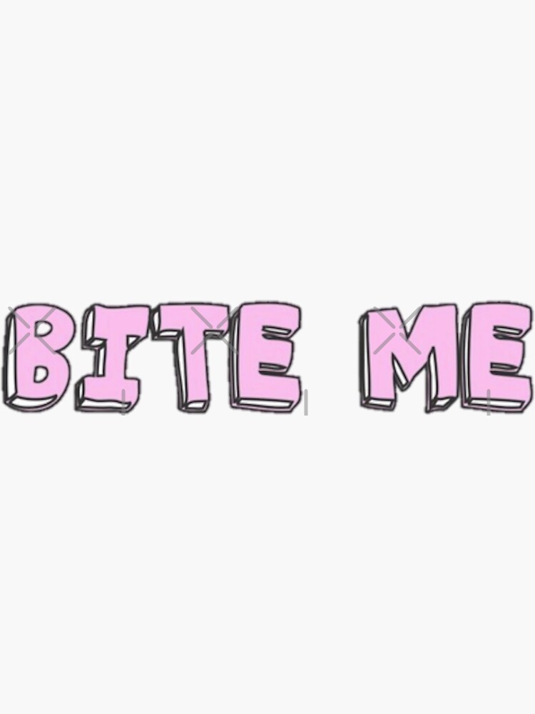 "Bite Me" Sticker for Sale by kittiescuties | Redbubble