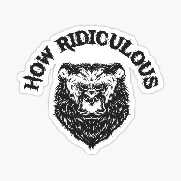 "How Ridiculous" Sticker by RYUK20 | Redbubble