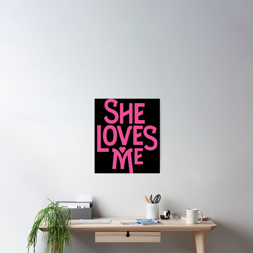 "She Loves Me Logo" Poster for Sale by morrowocon | Redbubble