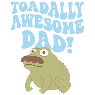 "Funny Toad Pun Toadally Awesome Dad" Poster for Sale by rustydoodle ...