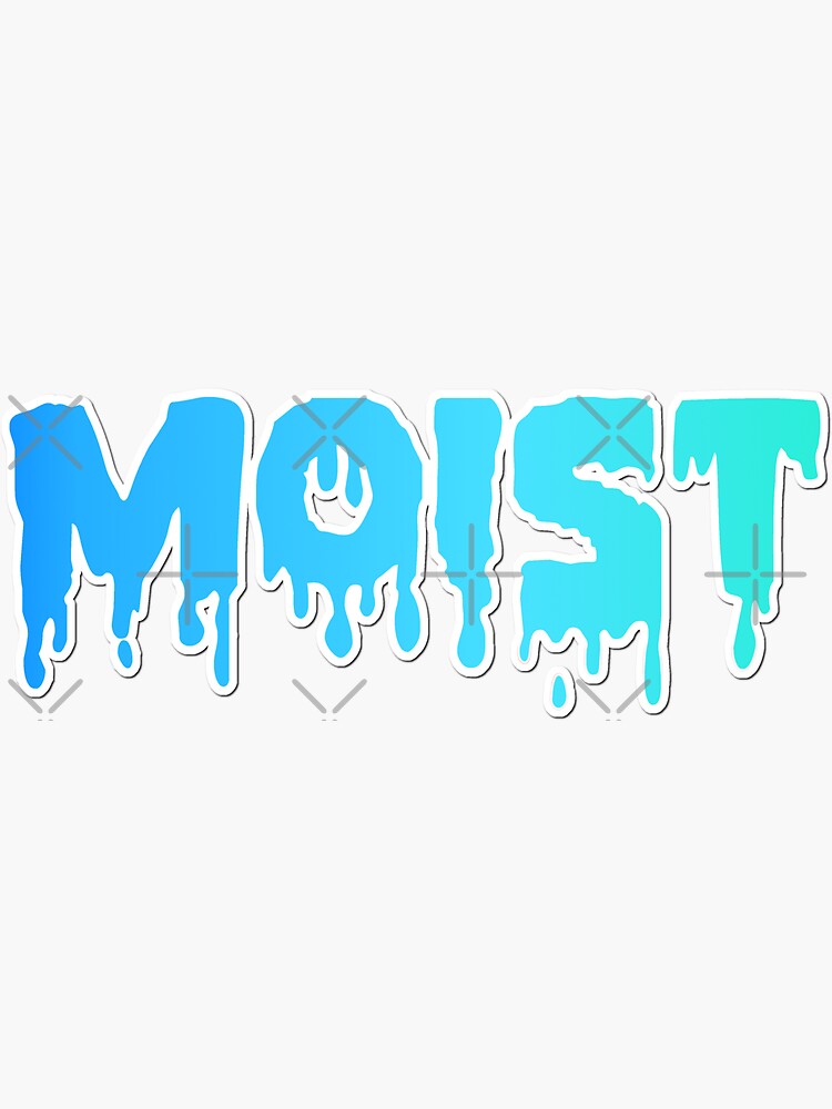 "The Word MOIST T-Shirt | Make Your Friends Happy" Sticker for Sale by ...