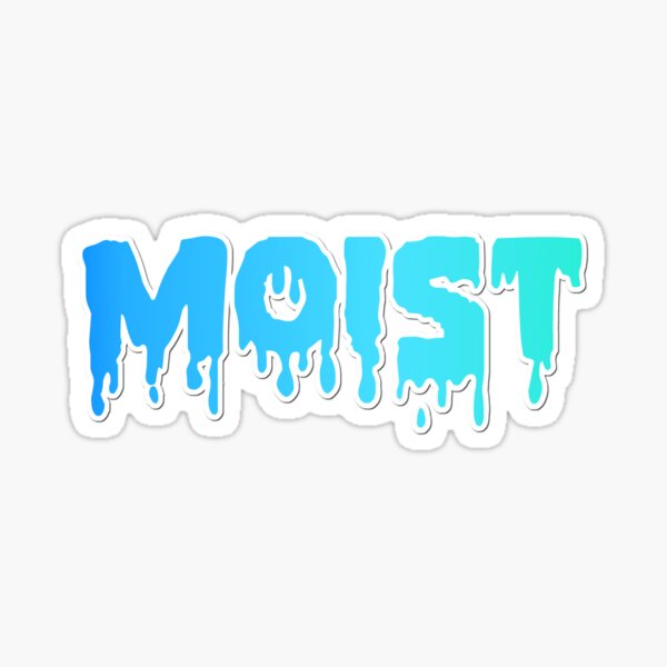 "The Word MOIST T-Shirt | Make Your Friends Happy" Sticker for Sale by ...