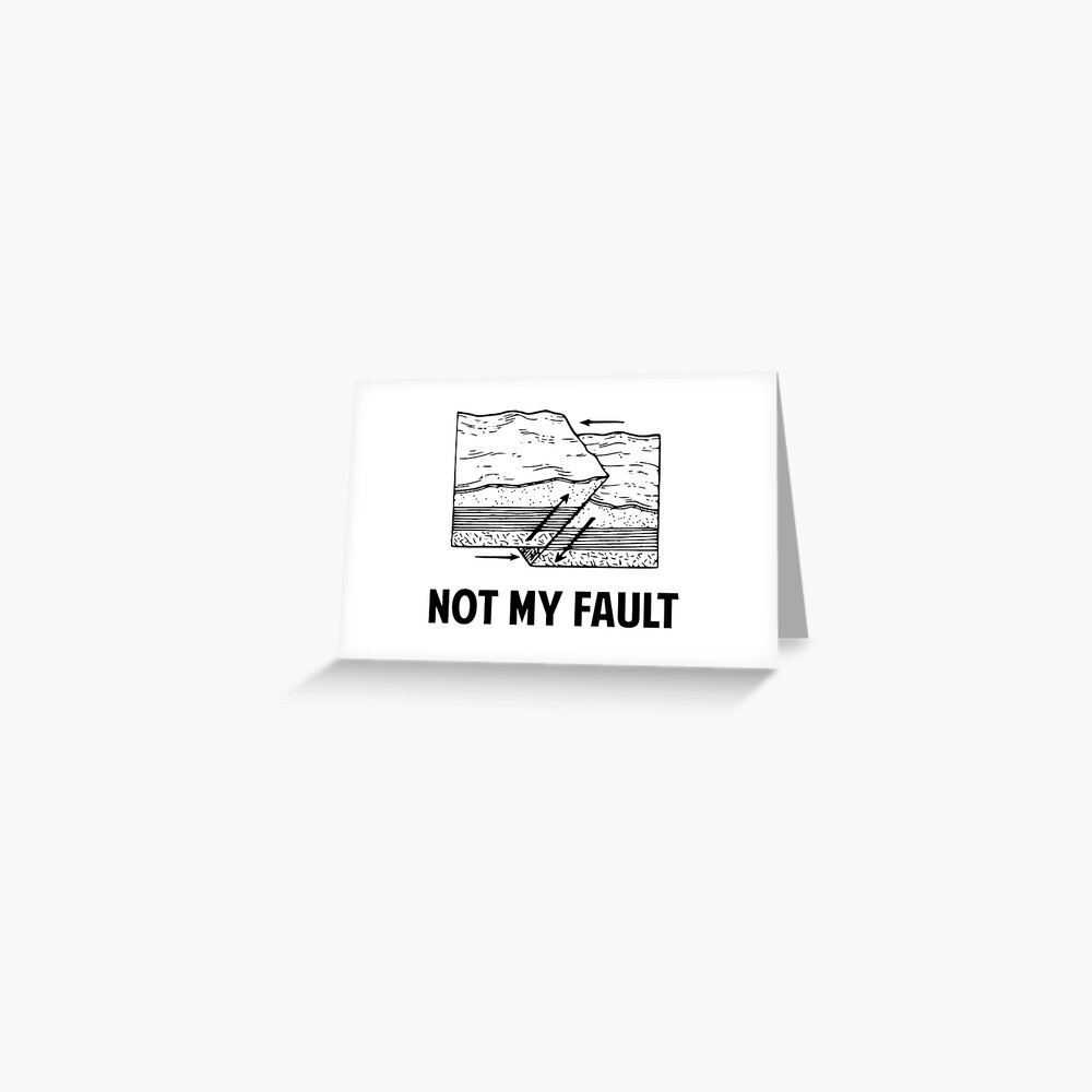 "Not My Fault" Greeting Card for Sale by TheShirtYurt | Redbubble