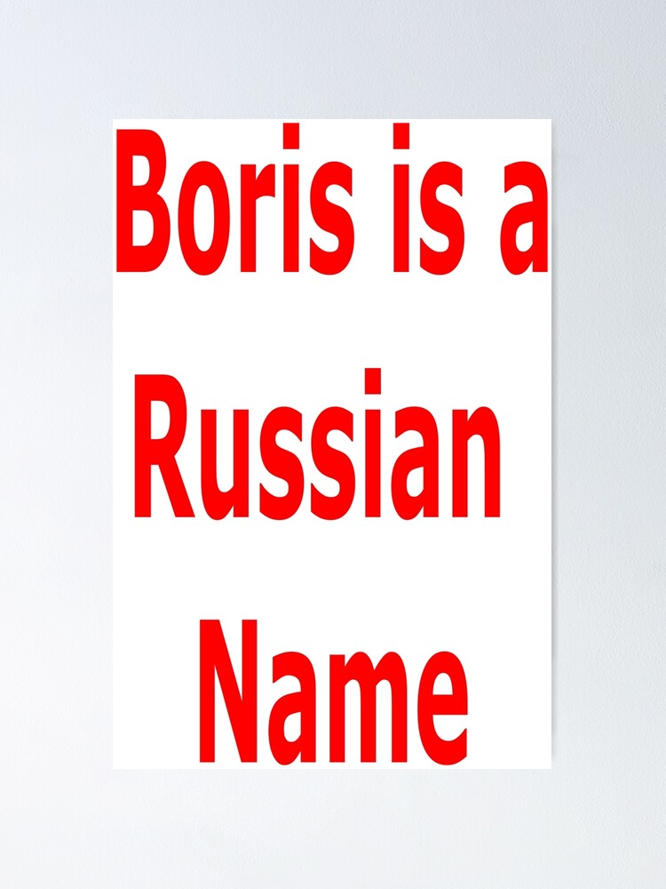 "Boris is a Russian Name" Poster for Sale by Sheekcleek | Redbubble
