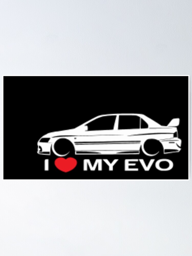 "I LOVE MY EVO" Poster for Sale by Racingdecals | Redbubble