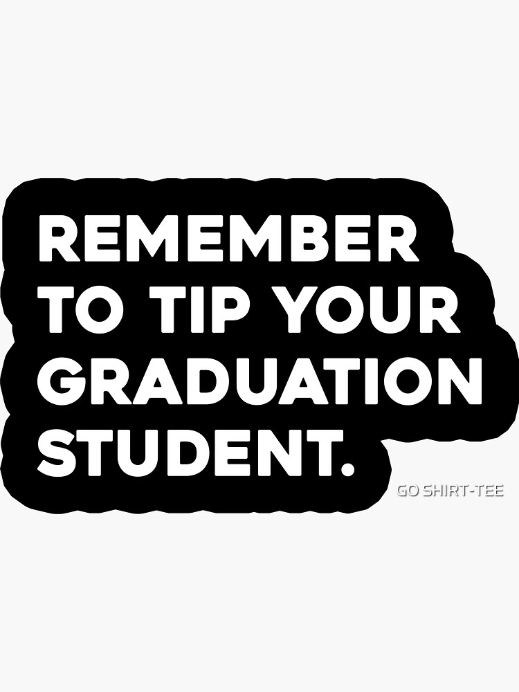 "Tip Your Graduation Student Funny Graduation Graphic" Sticker for Sale ...