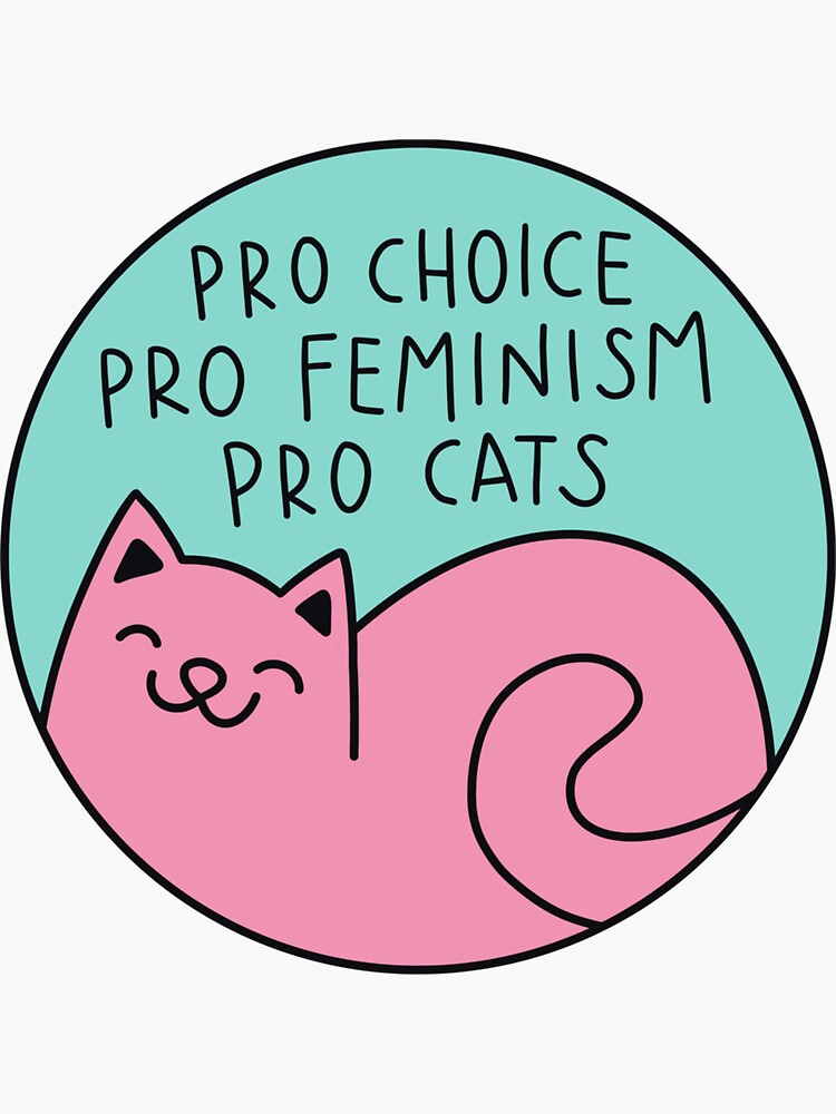 Pro Choice Pro Feminism Pro Cats Sticker For Sale By Jessicahonda