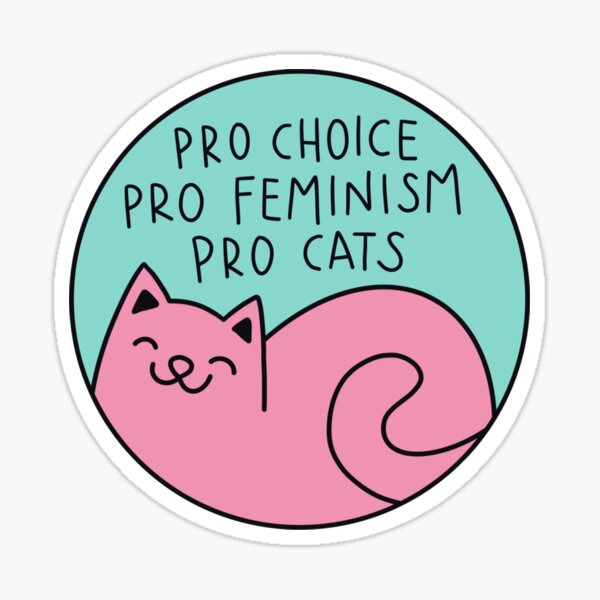 Pro Choice Pro Feminism Pro Cats Sticker For Sale By Jessicahonda