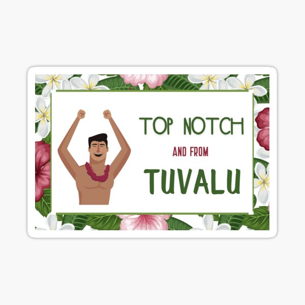 "Top Notch and from Tuvalu" Sticker by PolyMicroMela | Redbubble