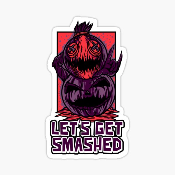 "Let's Get Smashed" Sticker for Sale by Sar-tee | Redbubble