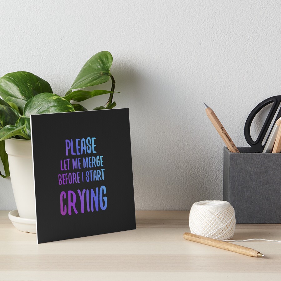  Quote Please Let Me Merge Before I Start Crying Bold And Bright Design 