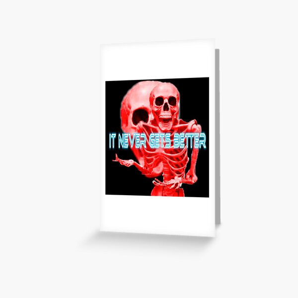 "It Never Gets Better Red Skeleton Meme" Greeting Card for Sale by meme ...