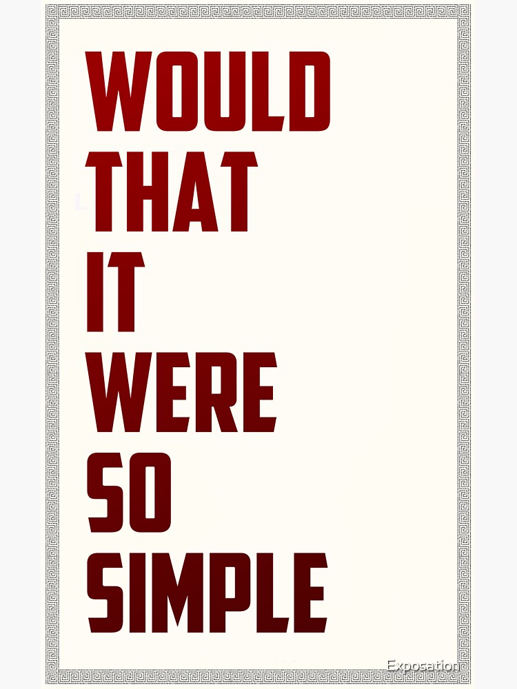 "Would that it were so simple" Sticker for Sale by Exposation | Redbubble