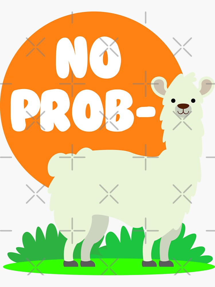 "No Prob-llama - The No Problem Llama - Funny/ Cute Design" Sticker for ...