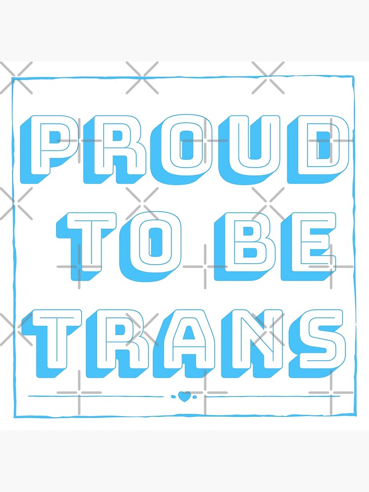 "Proud to be trans light blue text" Poster for Sale by bokushin | Redbubble