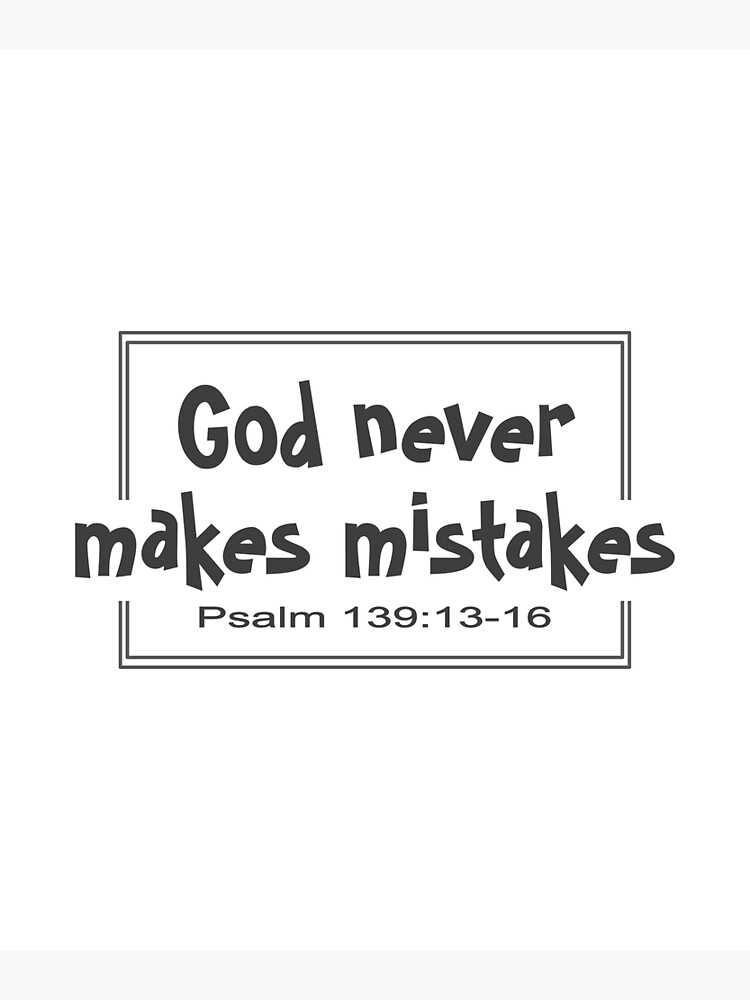  Christian Design God Never Makes Mistakes Psalm 139 Verse 13 16