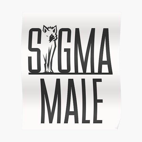 "Sigma Male" Poster for Sale by jaygo | Redbubble