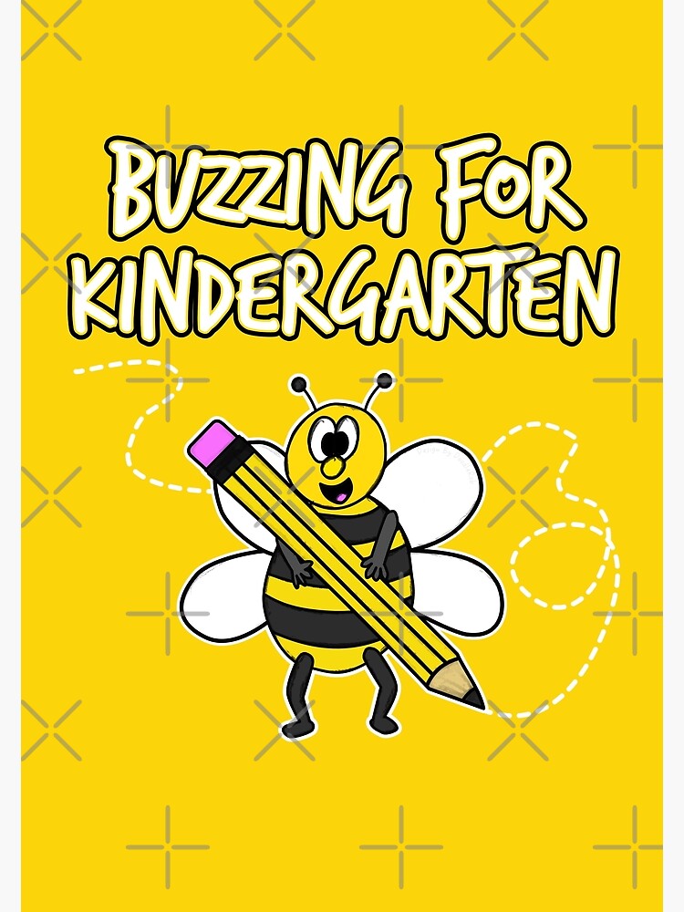 "First Day Of School Bee, Buzzing For Kindergarten" Poster for Sale by ...