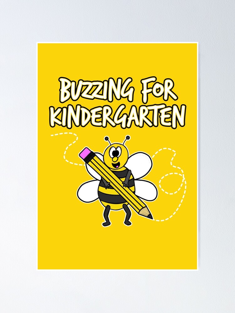 "First Day Of School Bee, Buzzing For Kindergarten" Poster for Sale by ...