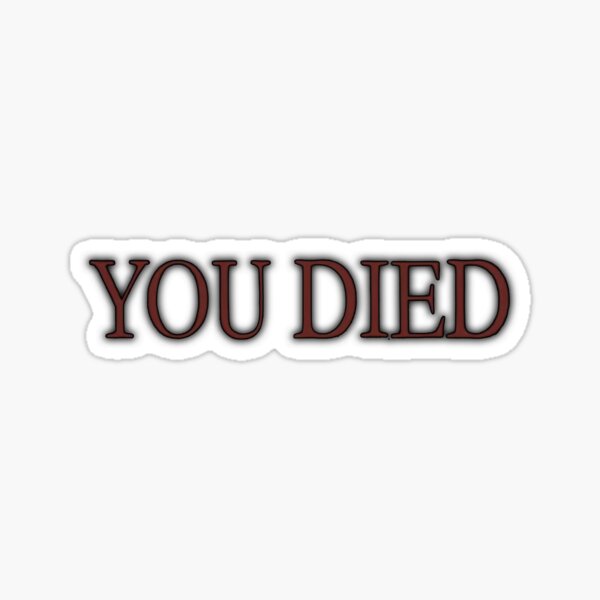 "YOU DIED 2#" Sticker for Sale by Daydee | Redbubble