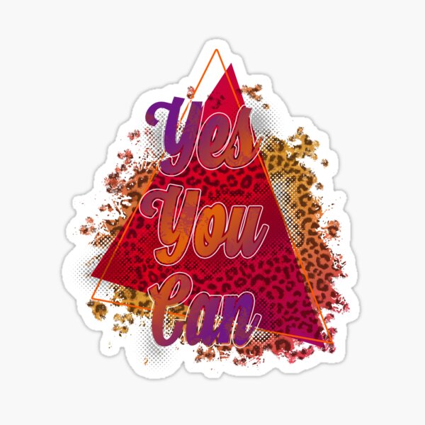 "yes you can" Sticker by SizixGallery | Redbubble