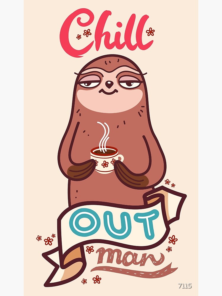 "Chill Sloth" Poster by 7115 | Redbubble