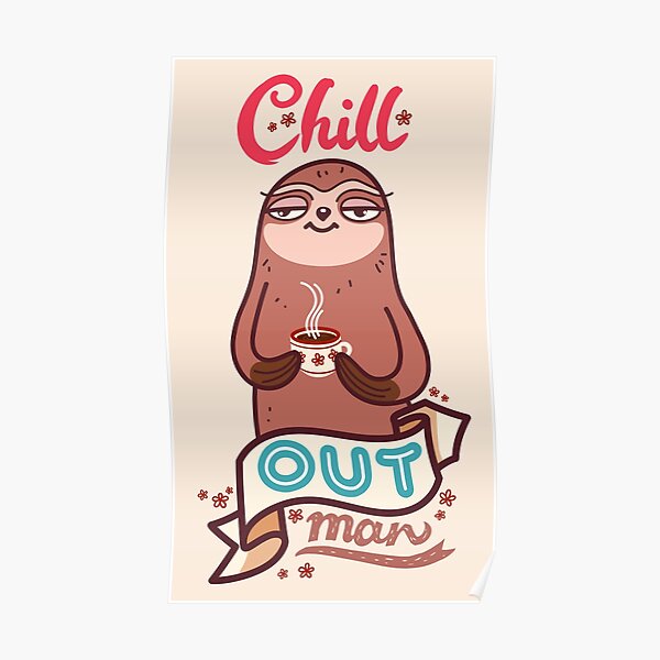 "Chill Sloth" Poster by 7115 | Redbubble