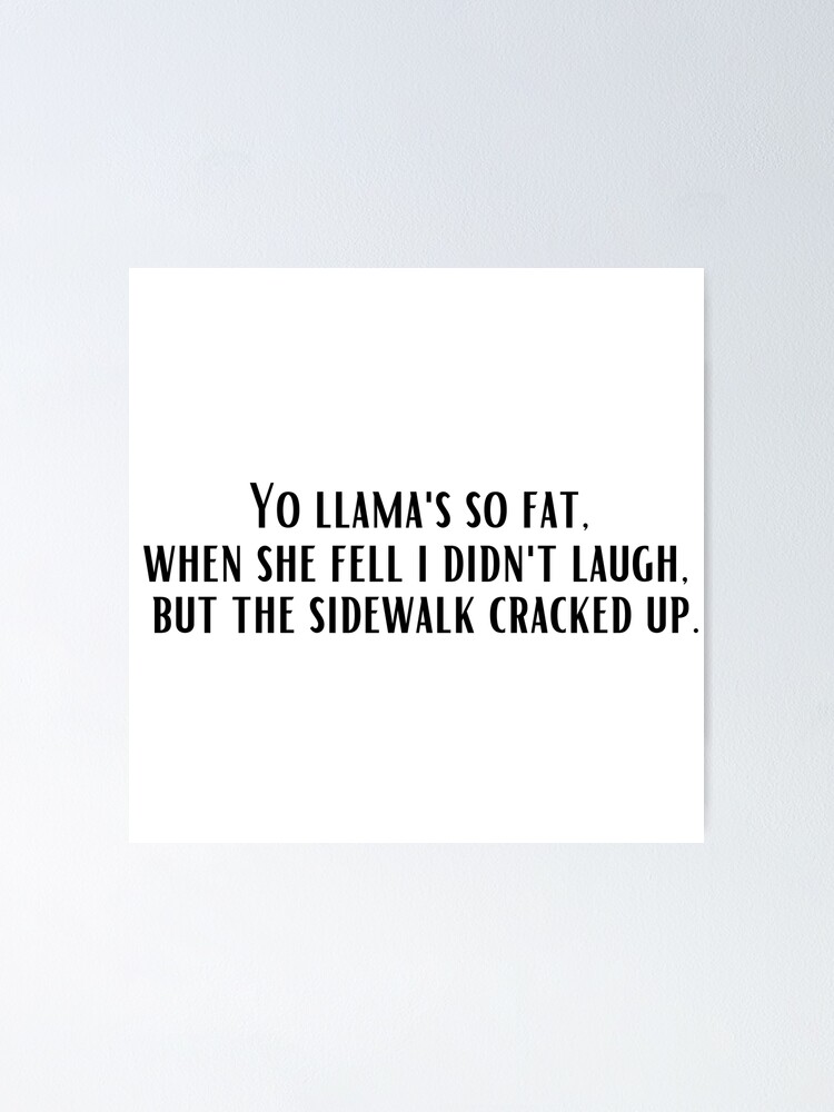 "Yo Mama so Fat Llama pun Jokes" Poster for Sale by Pixelish | Redbubble