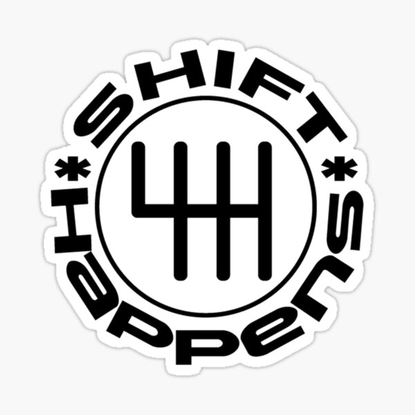 "SHIFT HAPPENS" Sticker for Sale by Racingdecals | Redbubble