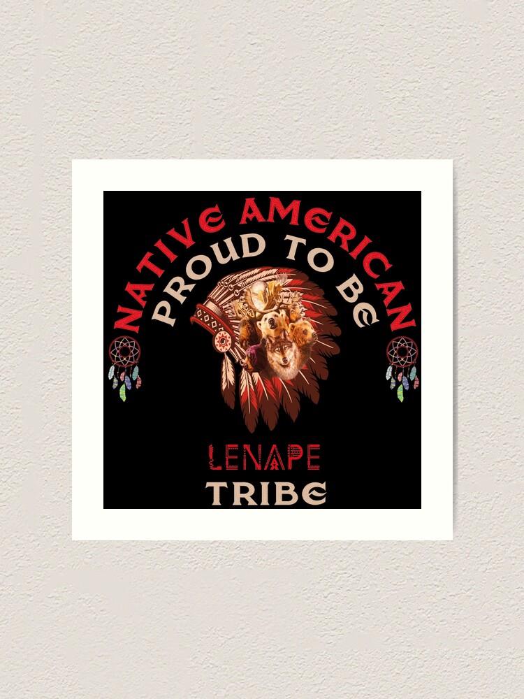 "Native American Proud To Be Lenape Tribe" Art Print for Sale by ...