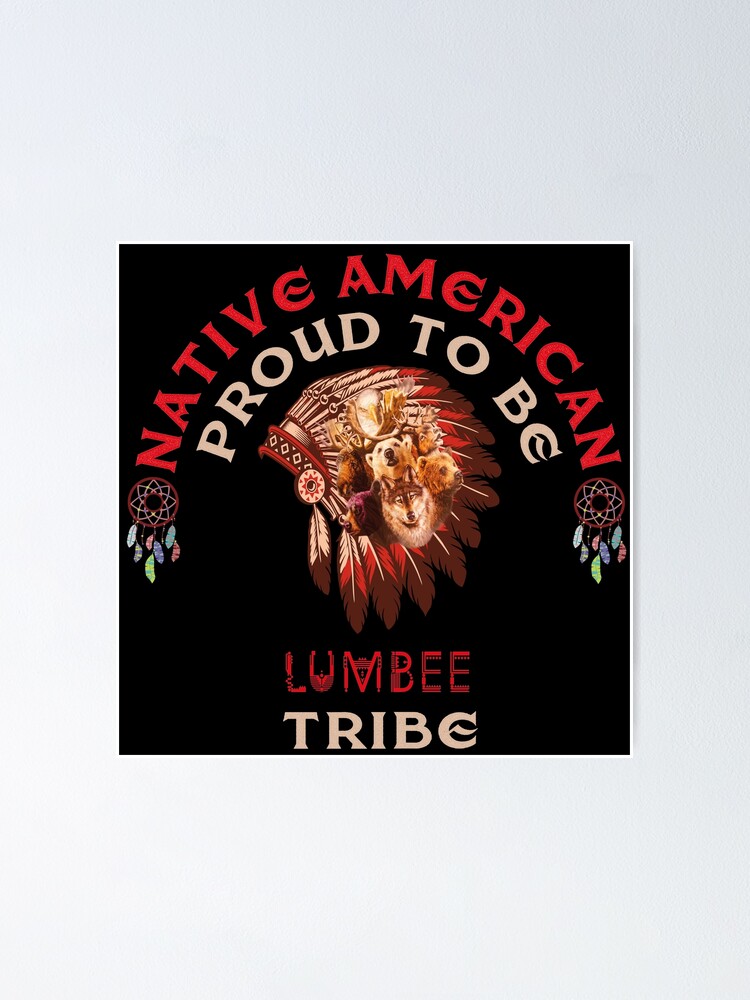 "Native American Proud To Be Lumbee Tribe" Poster for Sale by ...
