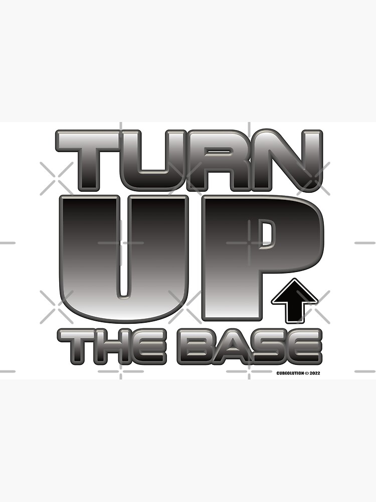 "Turn Up The Base" Poster for Sale by Cubeolution | Redbubble