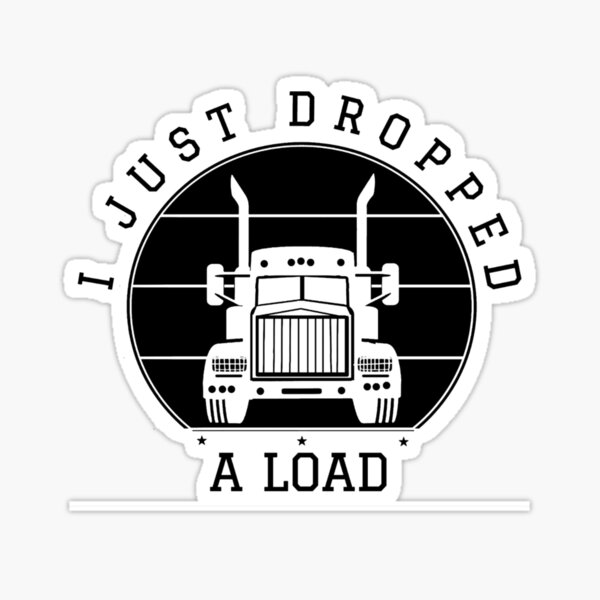 " I Just Dropped a load funny truck father day retro" Sticker for Sale ...