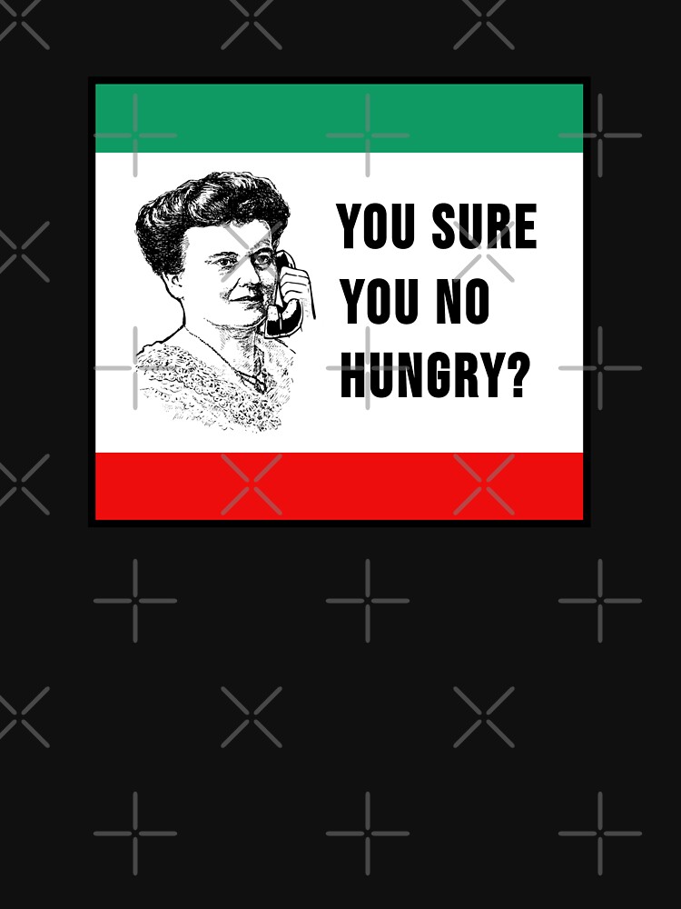 "Nonna Meme You No Hungry - Funny Italian Nonna Or Mom" T-shirt by ...