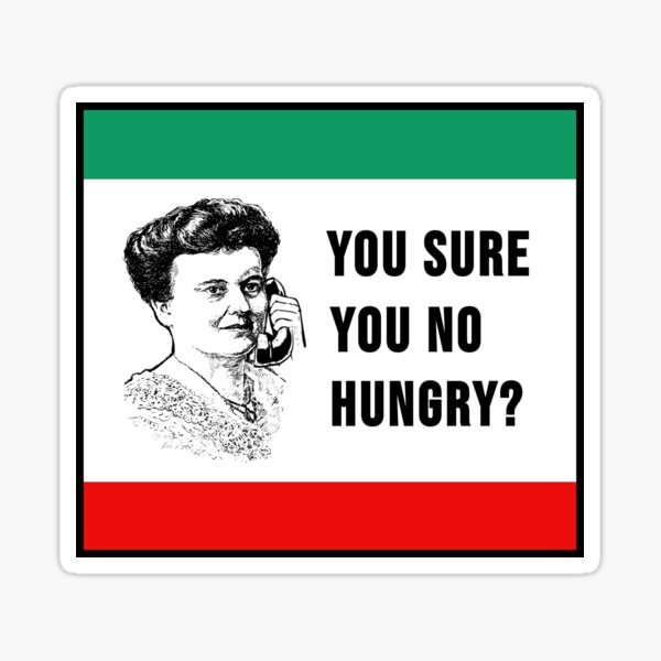 "Nonna Meme You No Hungry - Funny Italian Nonna Or Mom" Sticker by ...