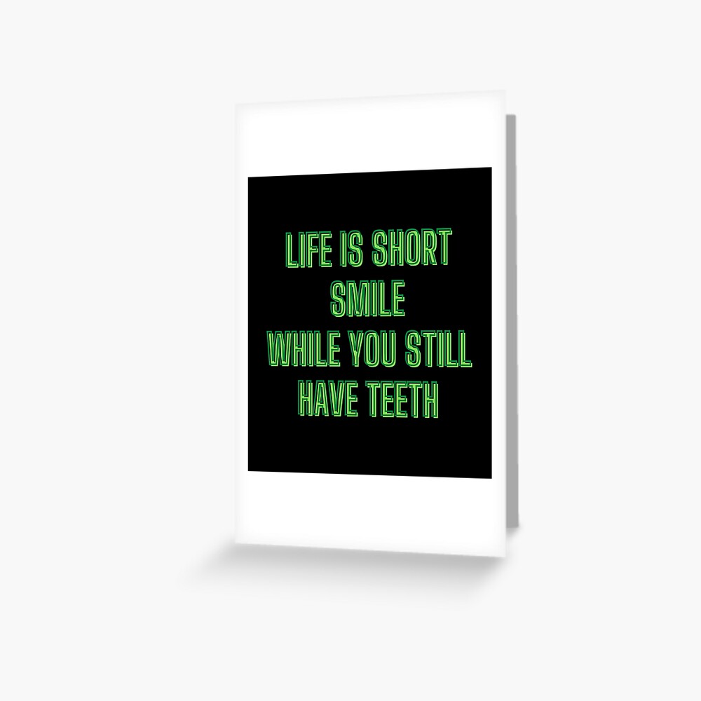 "Life is short smile while you still have teeth - motivation quotes ...