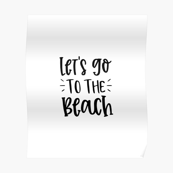 Lets Go To The Beach Poster For Sale By Sarssal Redbubble lets-go-to-the-beach-poster-for-sale-by-sarssal-redbubble