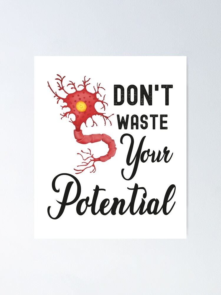 "Neuron, Don't Waste Your Potential" Poster for Sale by Phashion ...