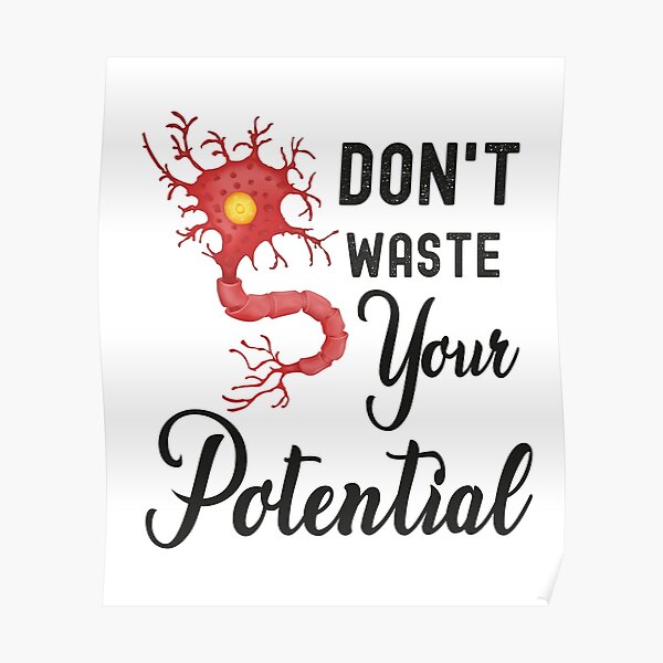 "Neuron, Don't Waste Your Potential" Poster for Sale by Phashion ...
