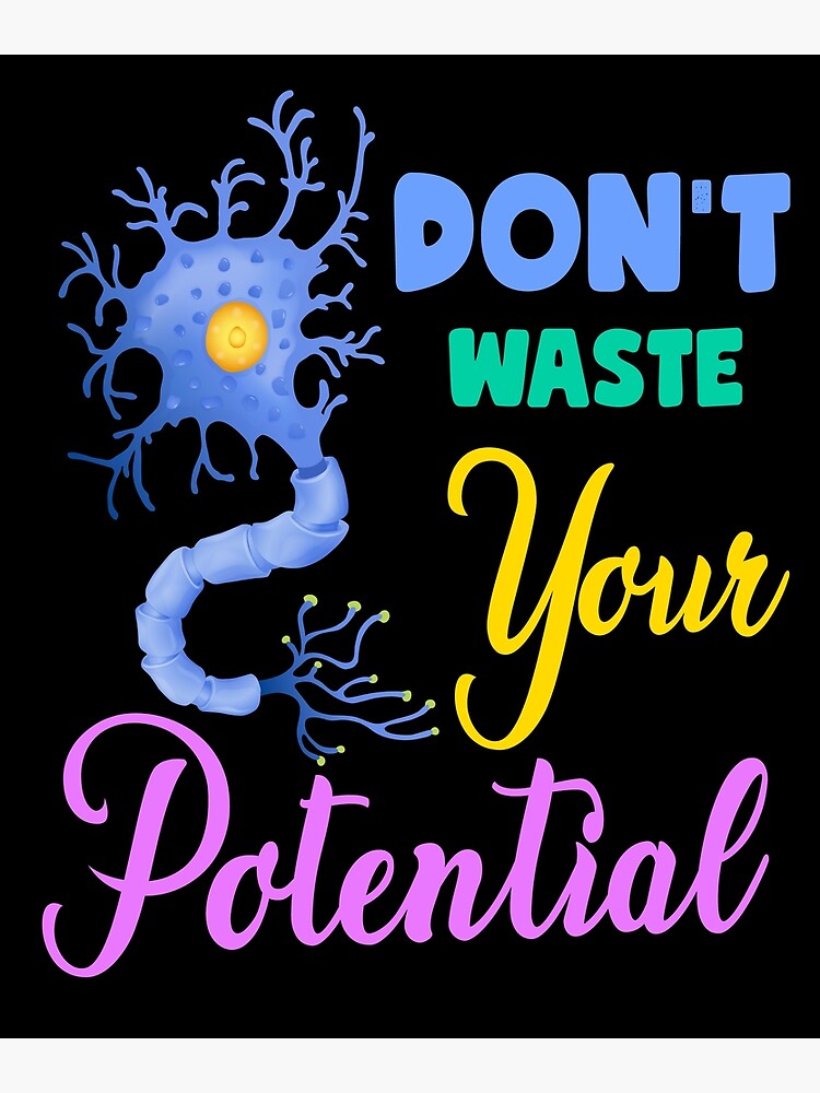 "Neuron, Don't Waste Your Potential" Poster for Sale by Phashion ...