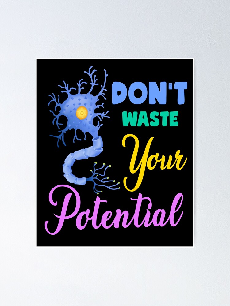 "Neuron, Don't Waste Your Potential" Poster for Sale by Phashion ...