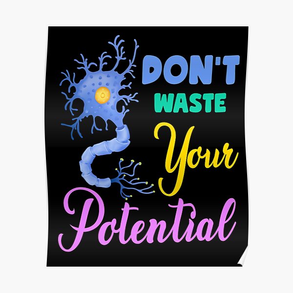 "Neuron, Don't Waste Your Potential" Poster for Sale by Phashion ...